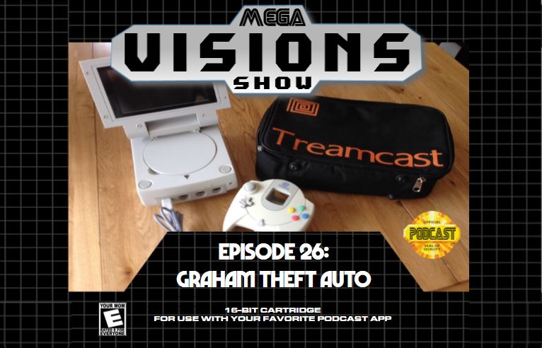 Mega Visions Show Episode 26: Graham Theft Auto