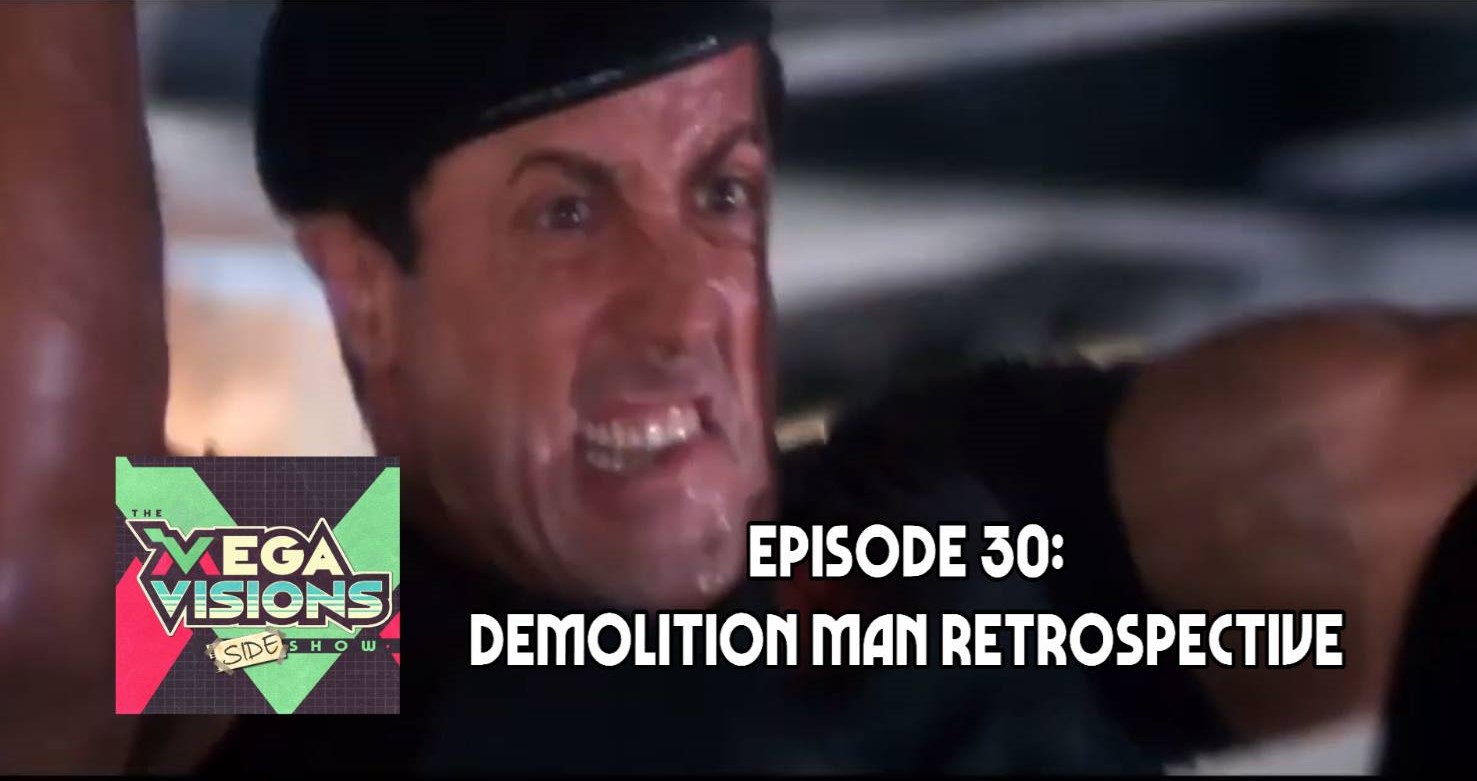 Mega Visions Side Show Episode 30: Demolition Man Retrospective
